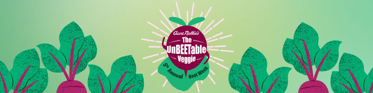 Celebrating Aunt Nellie’s 5th Annual Beet Week! - Aunt Nellie's